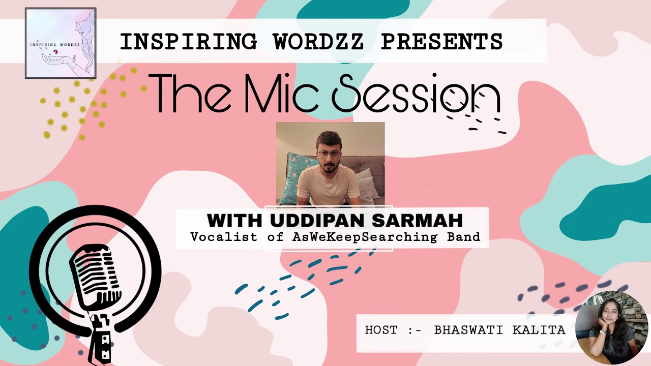 The Mic Session with Uddipan Sarmah (Vocalist - AsWeKeepSearching ...