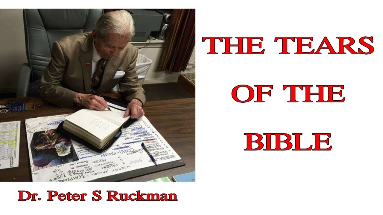 Bible Tears | The Tears of the Bible | Dr. Peter S Ruckman - YouTube