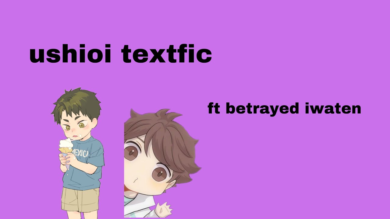 part 4 of ushioi textfic | mad ushioi kids | Haikyuu chat/text - YouTube