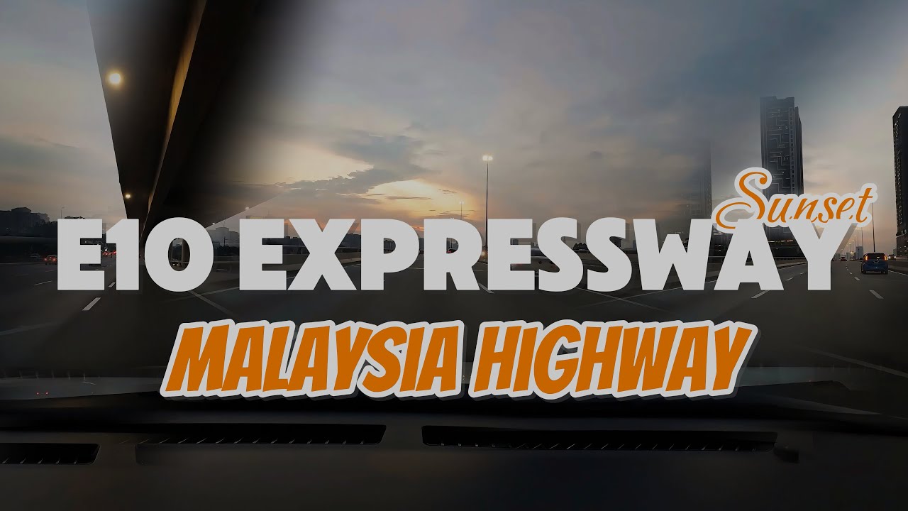 Malaysia Highway - E10 Expressway - Under Sunset - YouTube