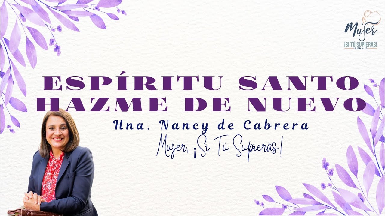 Espíritu Santo Hazme de Nuevo | Prédica Hna. Nancy de Cabrera - YouTube
