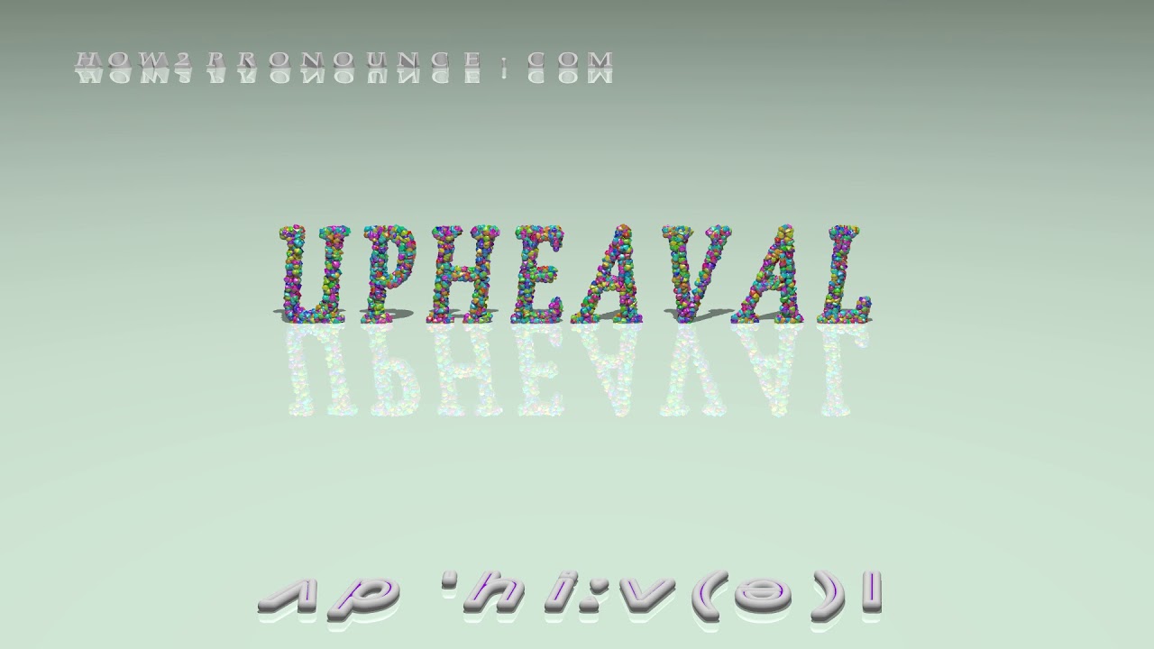 upheaval - pronunciation + Examples in sentences and phrases - YouTube