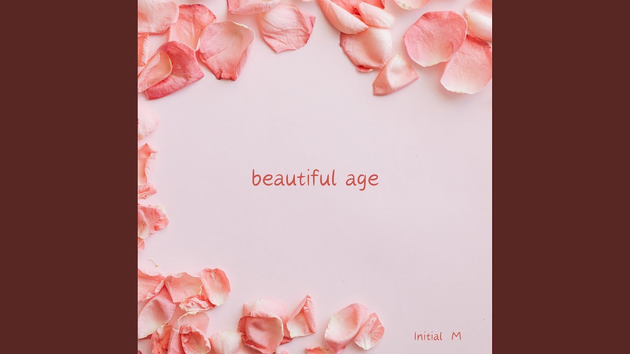 beautiful age - YouTube
