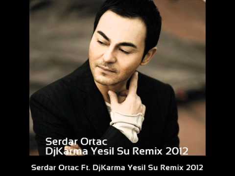 Serdar Ortac Ft. DjKarma Yesil Su Remix 2012