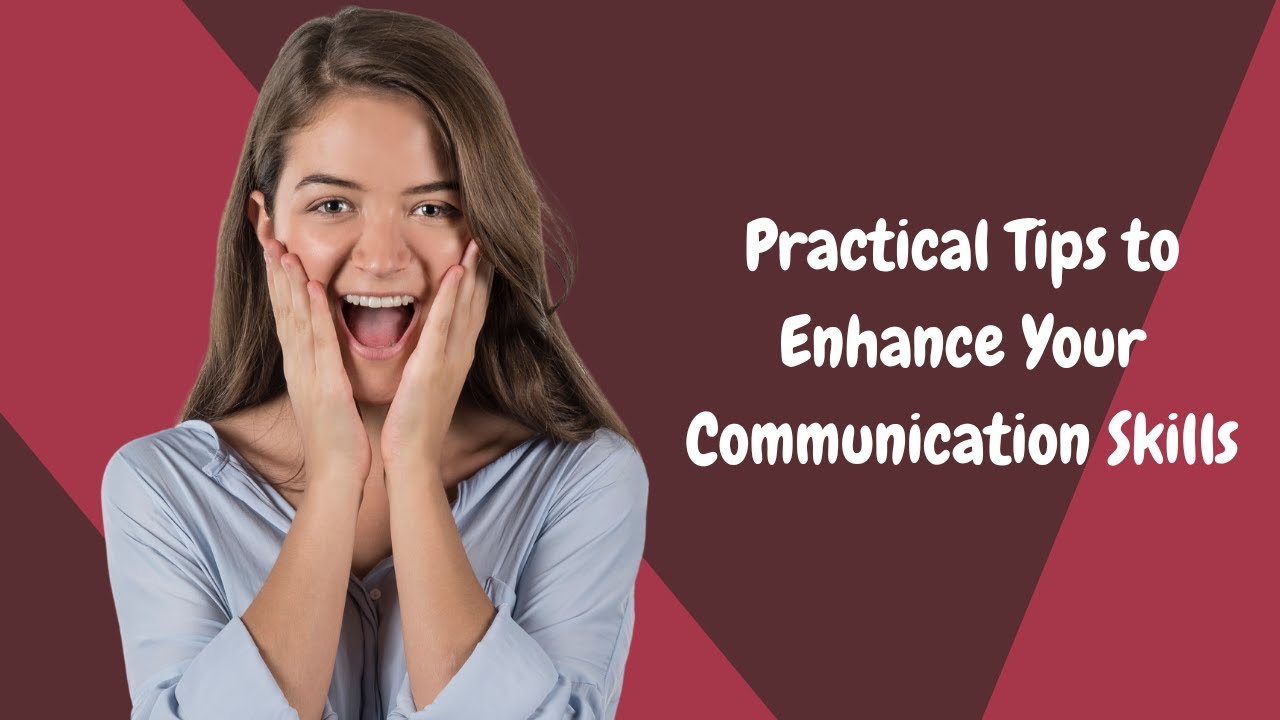 Practical Tips to Enhance Your Communication Skills - YouTube