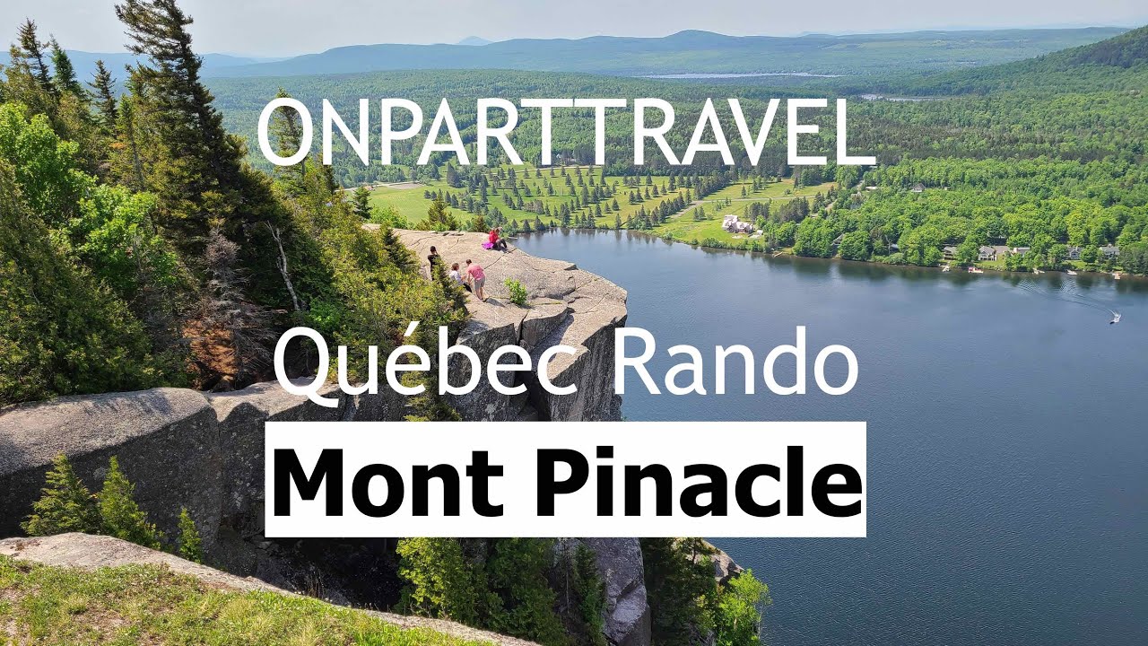 Québec Rando: On grimpe le sublime Mont Pinacle pour admirer le Lac ...