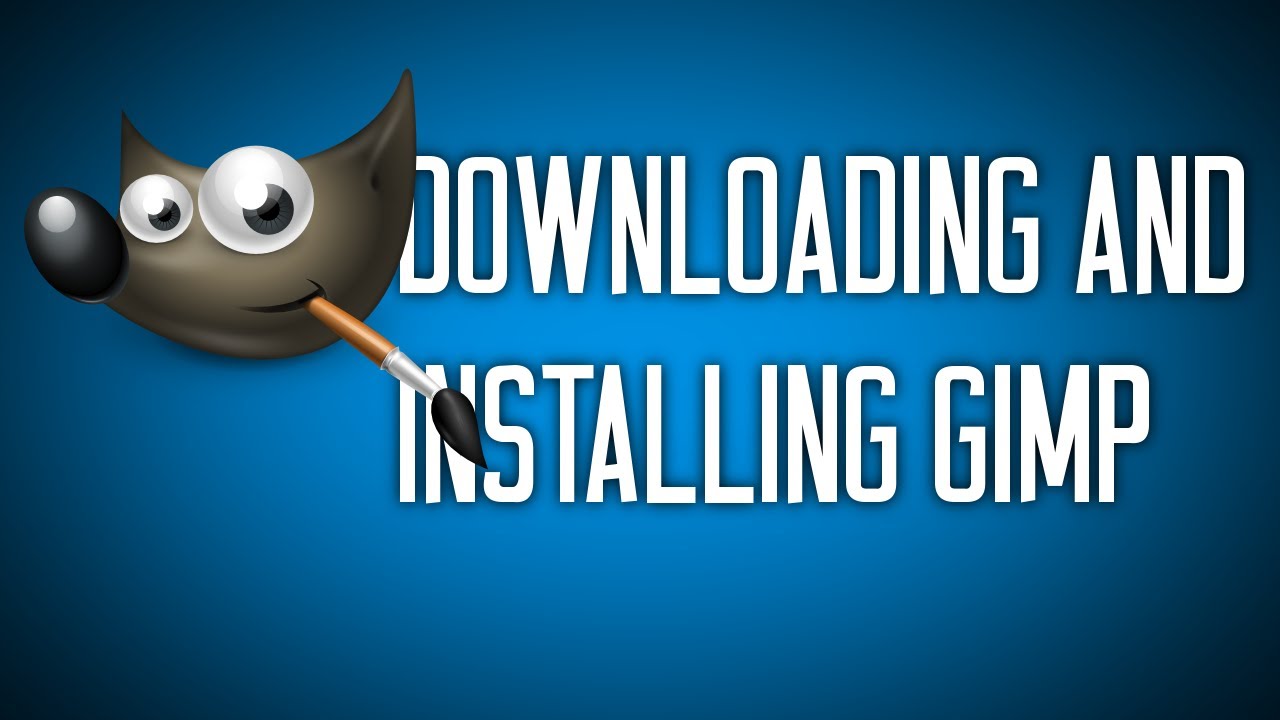 GIMP For Beginners: Downloading and Installing GIMP - YouTube