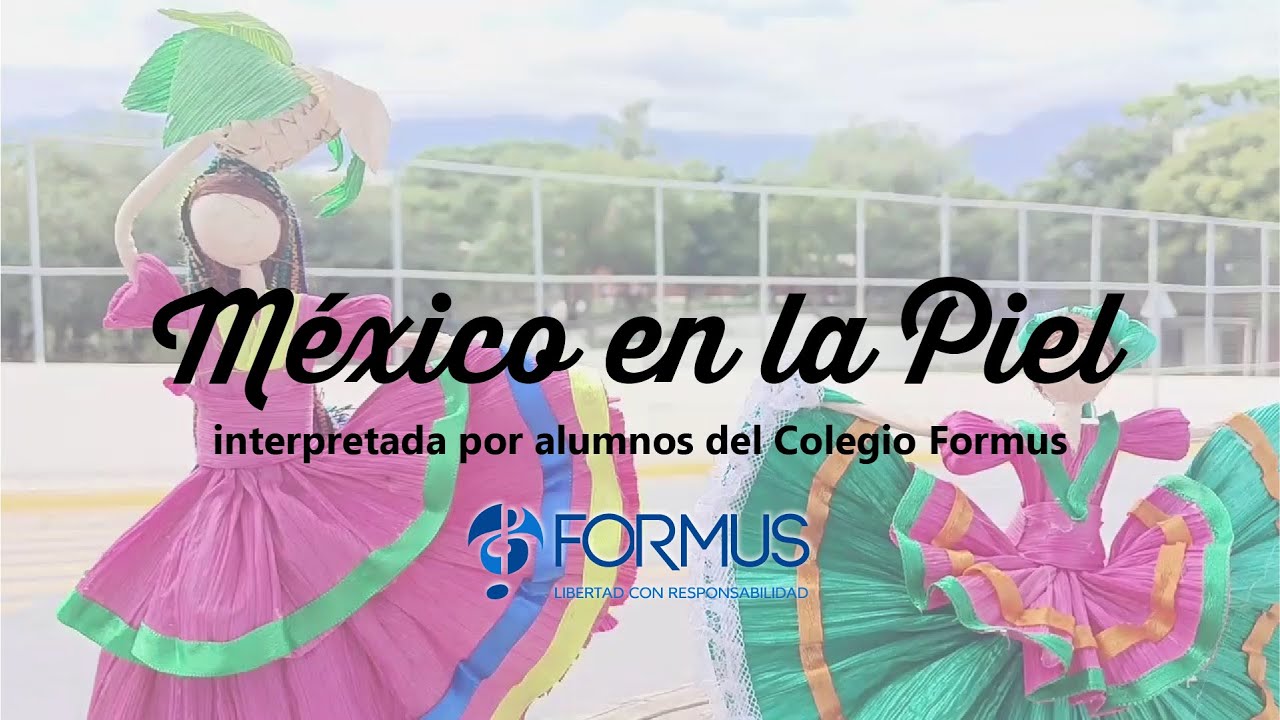 MÉXICO EN LA PIEL - Versión con alumnos del Colegio Formus - YouTube