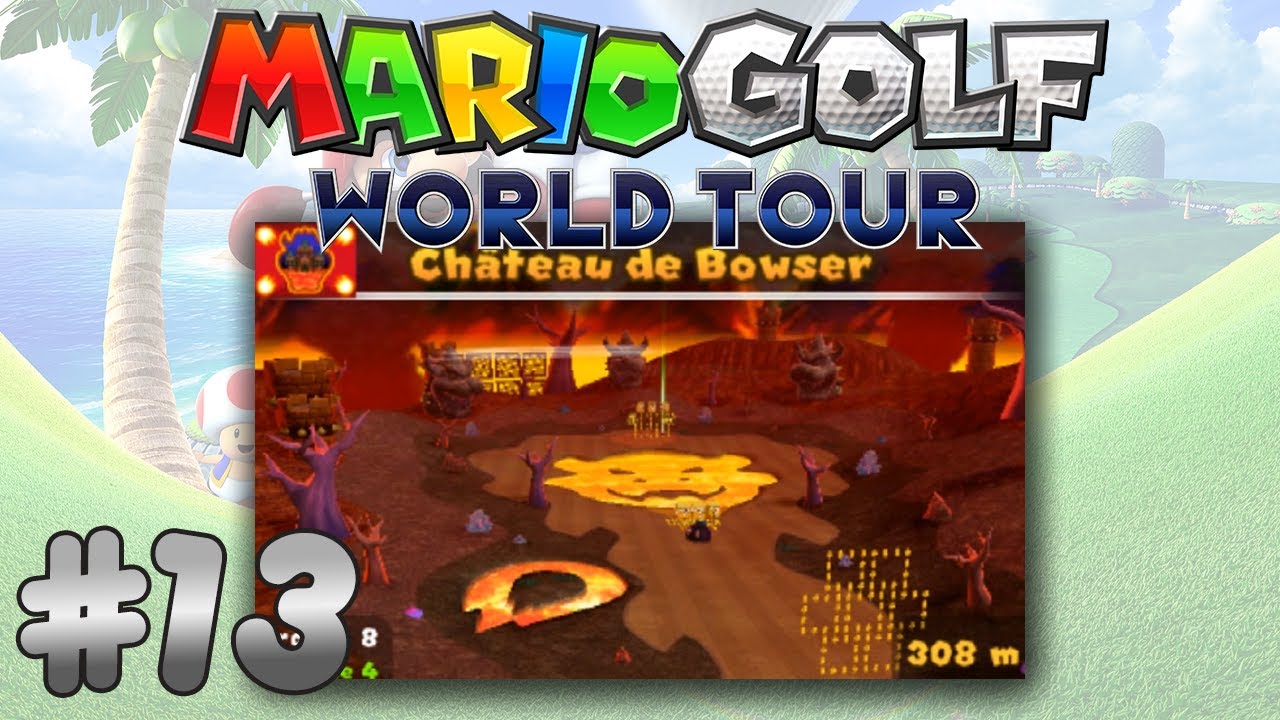Let's Play FR HD Mario Golf: World Tour #13 - Château de Bowser - YouTube