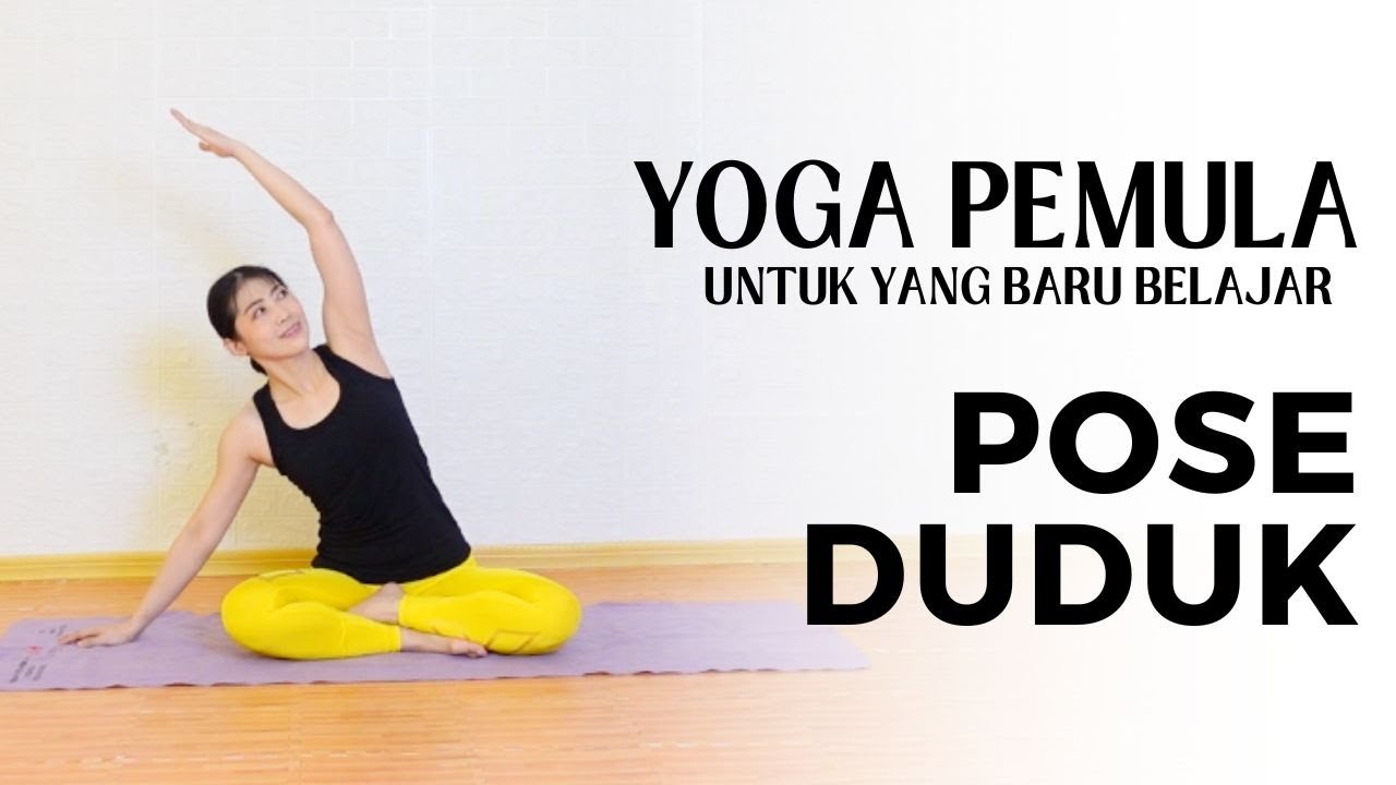 YOGA PEMULA UNTUK YANG BARU BELAJAR YOGA | POSE DUDUK - YouTube