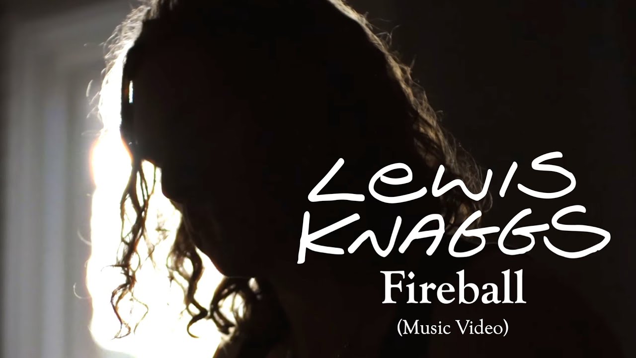 Lewis Knaggs - Fireball (Official Music Video) - YouTube