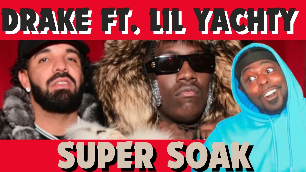 Drake Just Dropped A SMASH!!! Drake - Super Soaked ft. Lil Yachty - YouTube