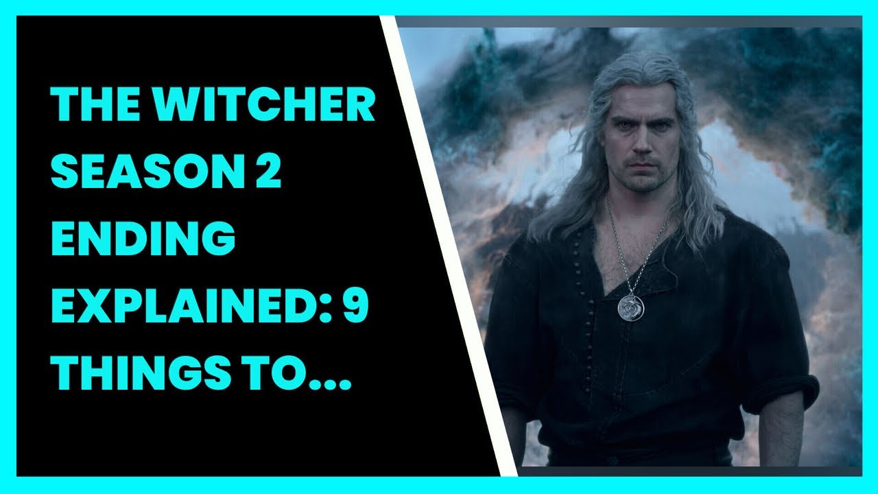 THE WITCHER SEASON 2 ENDING EXPLAINED: 9 THINGS TO REMEMBER BEFORE ...