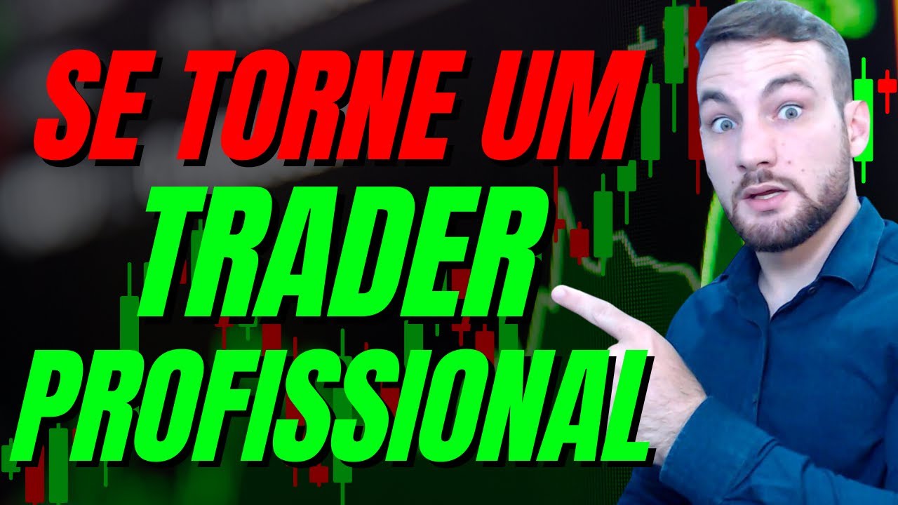 COMO SE TORNAR UM TRADER PROFISSIONAL | GUIA COMPLETO - YouTube