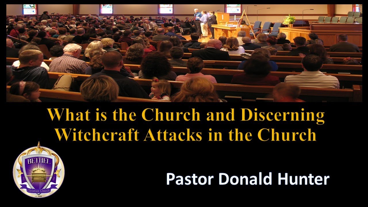 Donald Hunter: What is the Church and Discerning Witchcraft Attacks In ...
