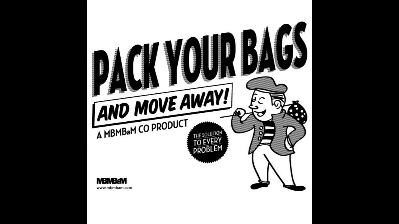 Mbmbam Pack Your Bags And Move Away Youtube