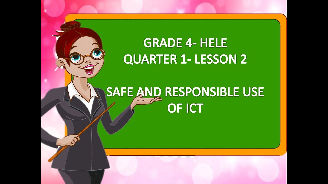 HELE- GRADE 4: QUARTER 1- Lesson 2: Safe And Responsible Use Of ICT - YouTube