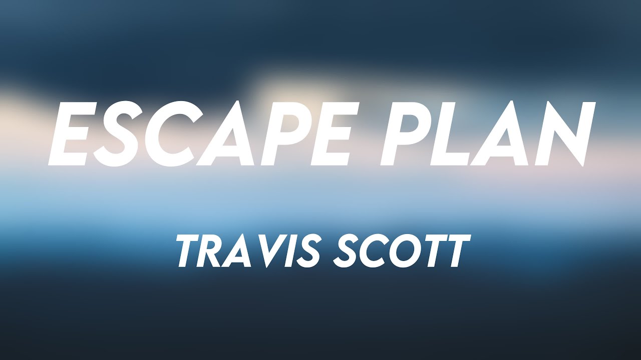 ESCAPE PLAN - Travis Scott [Lyric Music] ️ - YouTube