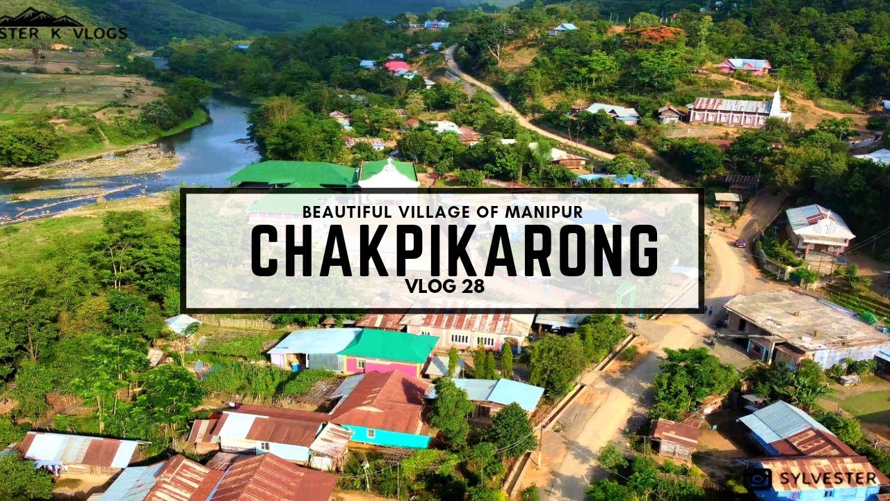 THE BEAUTIFUL VILLAGE OF MANIPUR : CHAKPIKARONG VILLAGE | CHANDEL ...