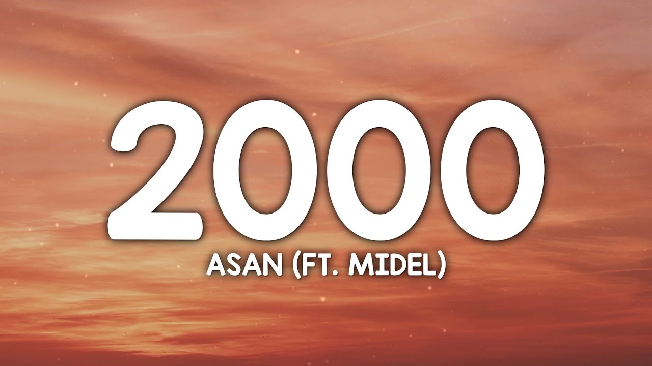 ASAN - 2000 ft. Midel (Letra/Lyrics) - YouTube Music