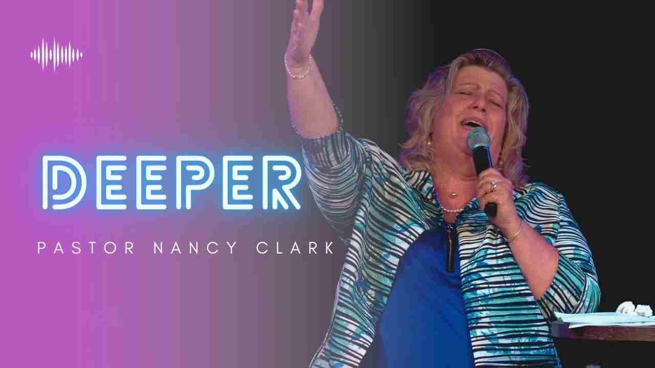 Deeper | Pastor Nancy Clark - YouTube