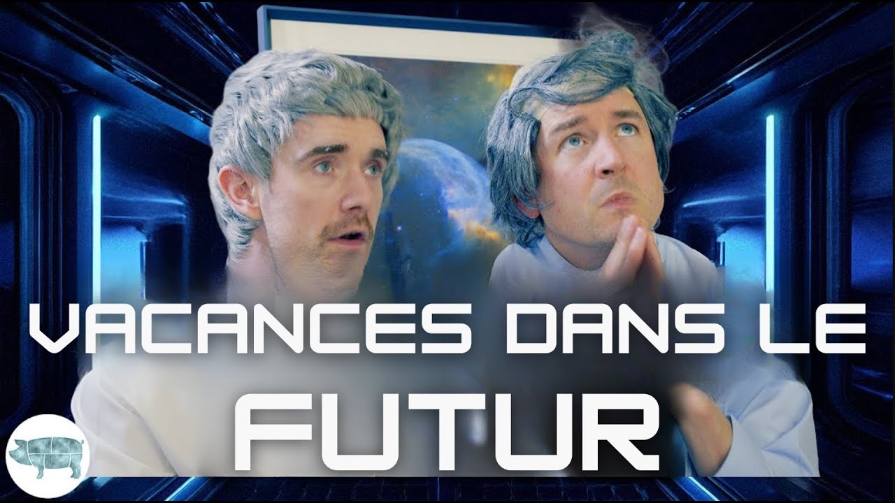 Vacances dans le Futur - YouTube