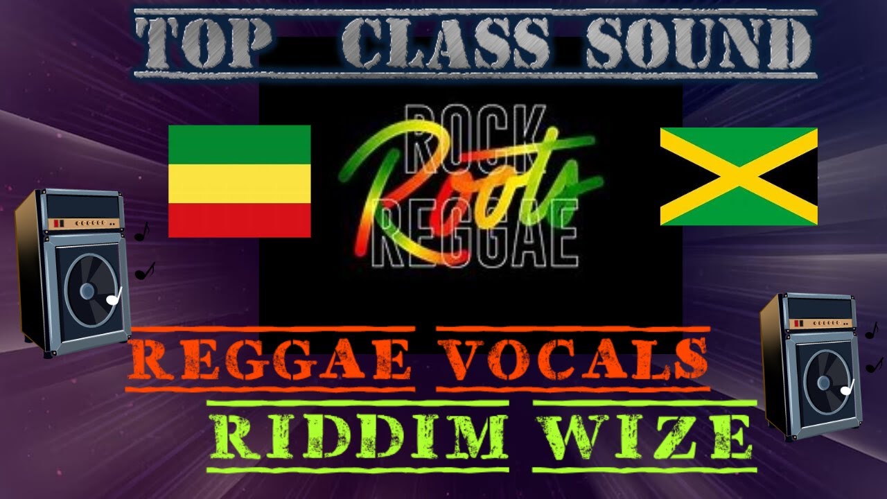 TOP CLASS SOUND REGGAE RIDDIM WIZE VOCALS VARIOUS ARTIST 1 - YouTube