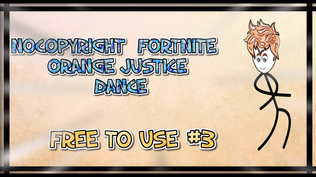 Nocopyright Stickman Dance #3 ll fortnite orange justice dance ll for ...