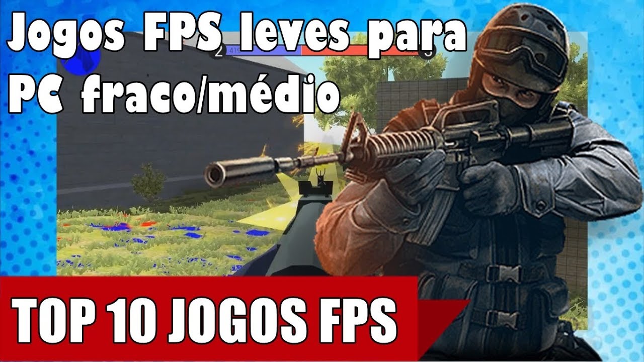TOP 10 JOGOS FPS LEVES PARA PC FRACO/MÉDIO 2018 (ONLINE E OFFLINE ...