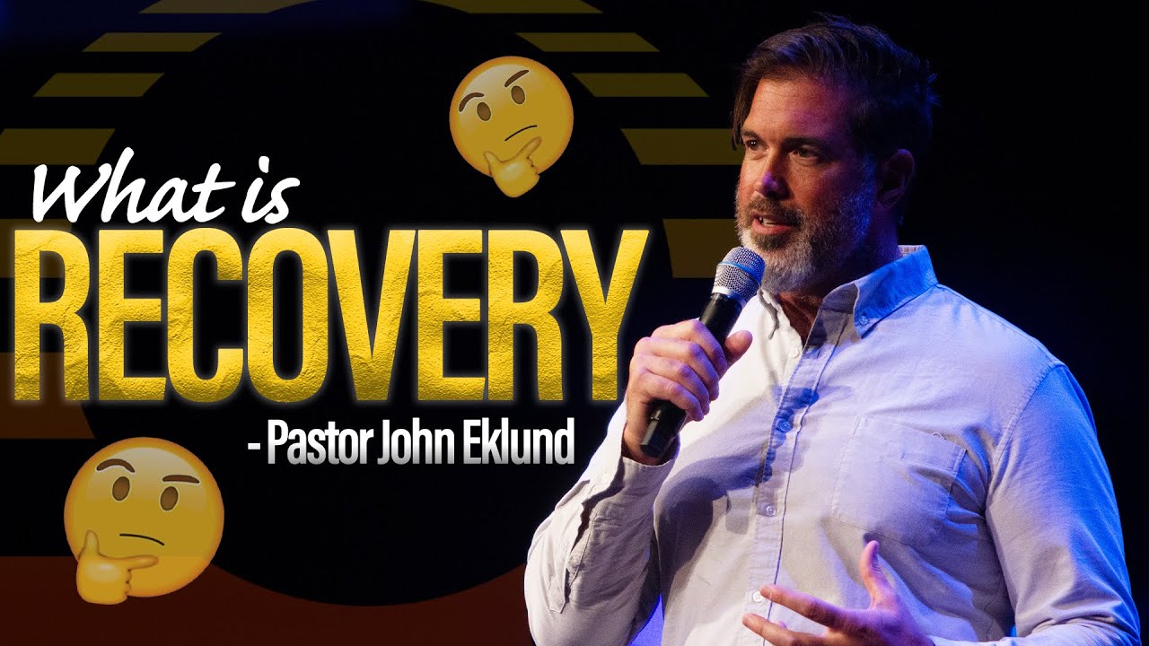 What Is Recovery? | Pastor John Eklund - YouTube