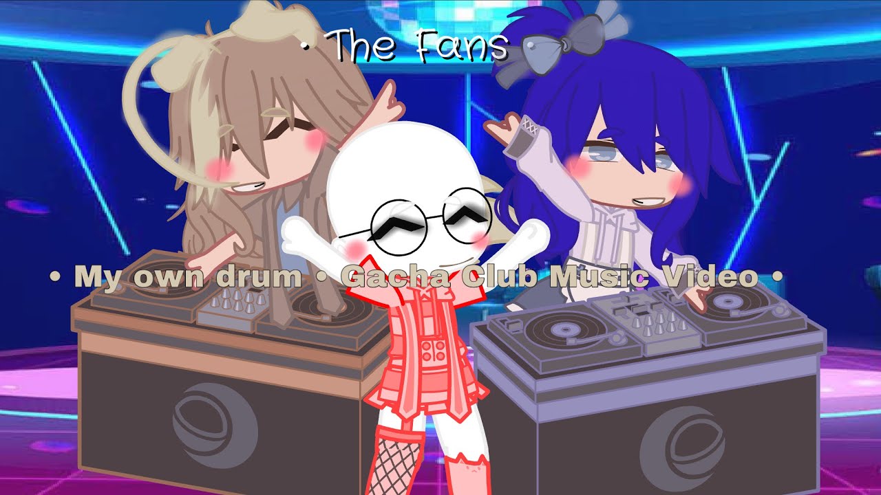 My own drum • Gacha Club Version • Gacha Club Music Video • - YouTube