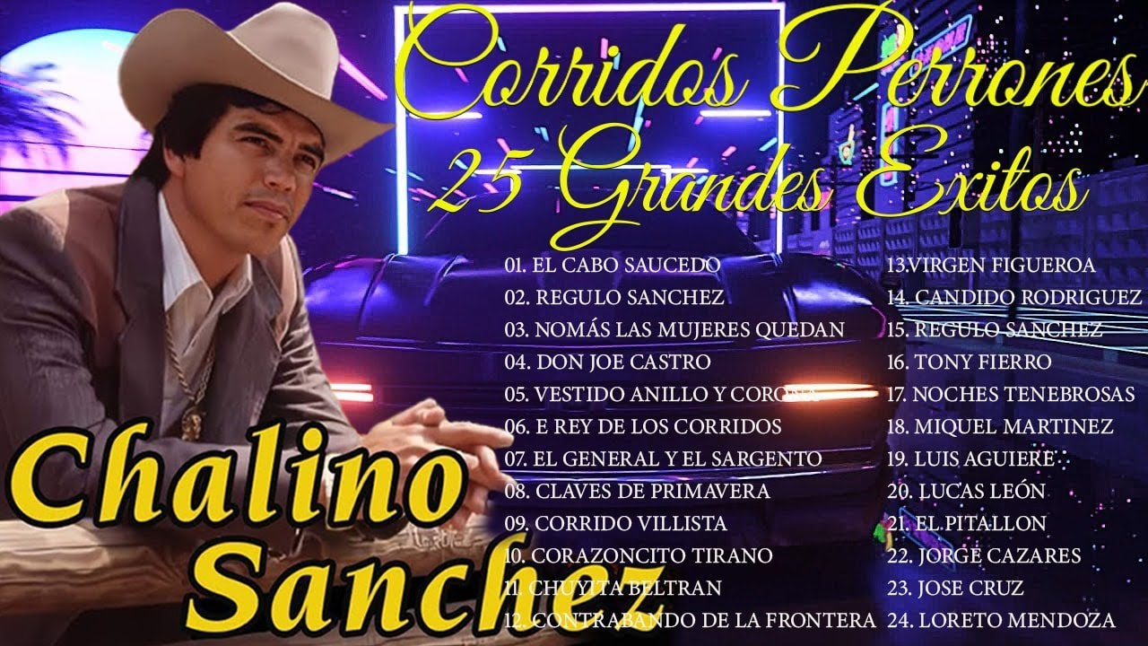 CHALINO SANCHEZ MIX PARA PISTEAR - Corridos Perrones - 25 Grandes ...
