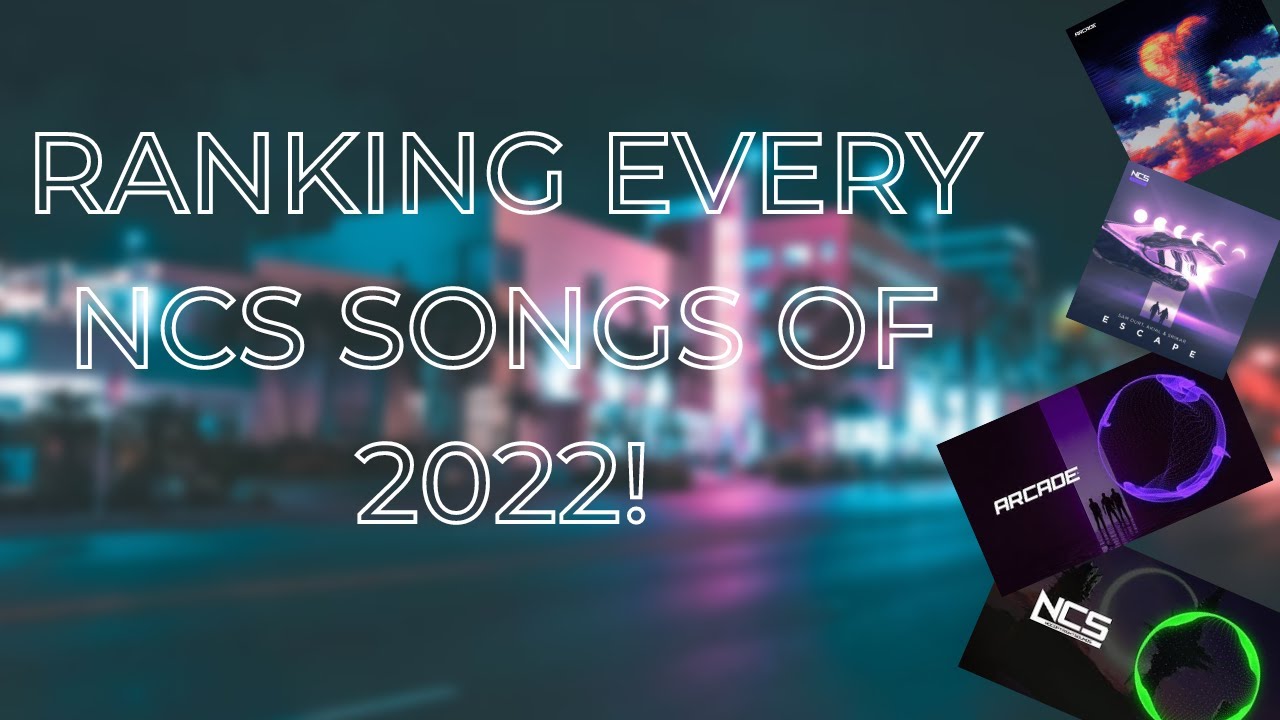 Ranking Every NCS Songs of 2022 - YouTube