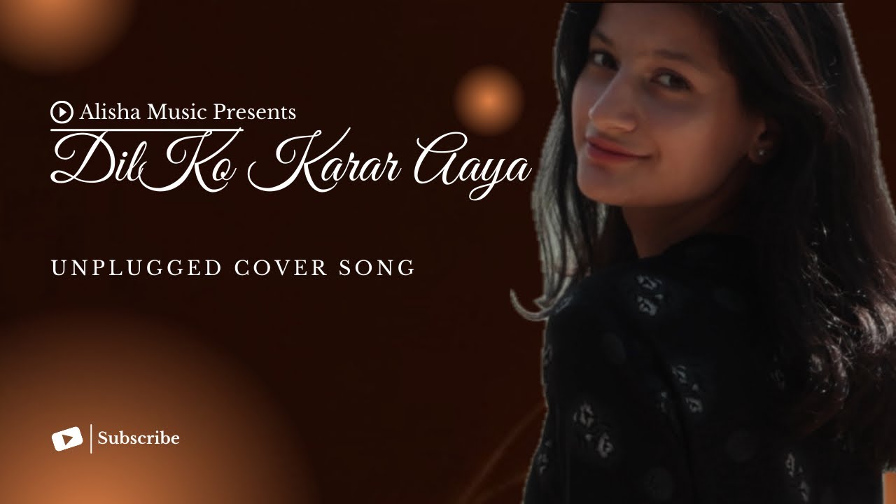 Dil Ko Karar Aaya Unplugged Cover || Alisha || Alisha Music - YouTube