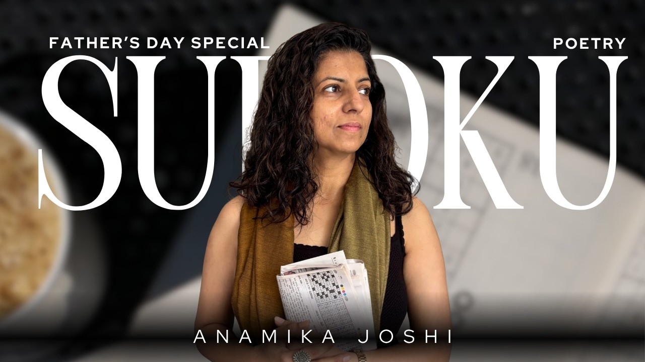 'SuDoKu' - a hindi spoken word poetry on Father's Day by Anamika Joshi ...
