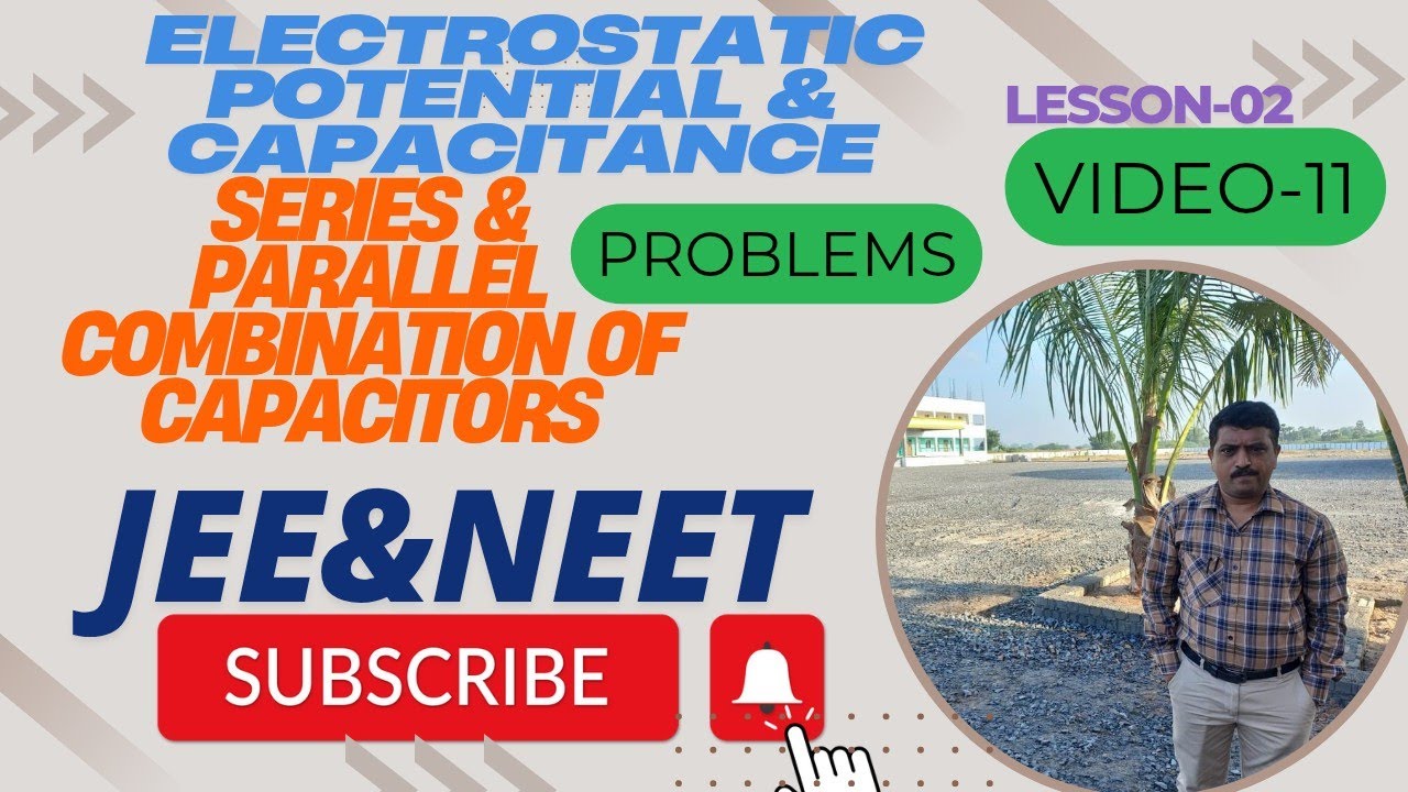 Electrostatic potential&capacitance-11:class-12 series & parallel combination of capacitors ...