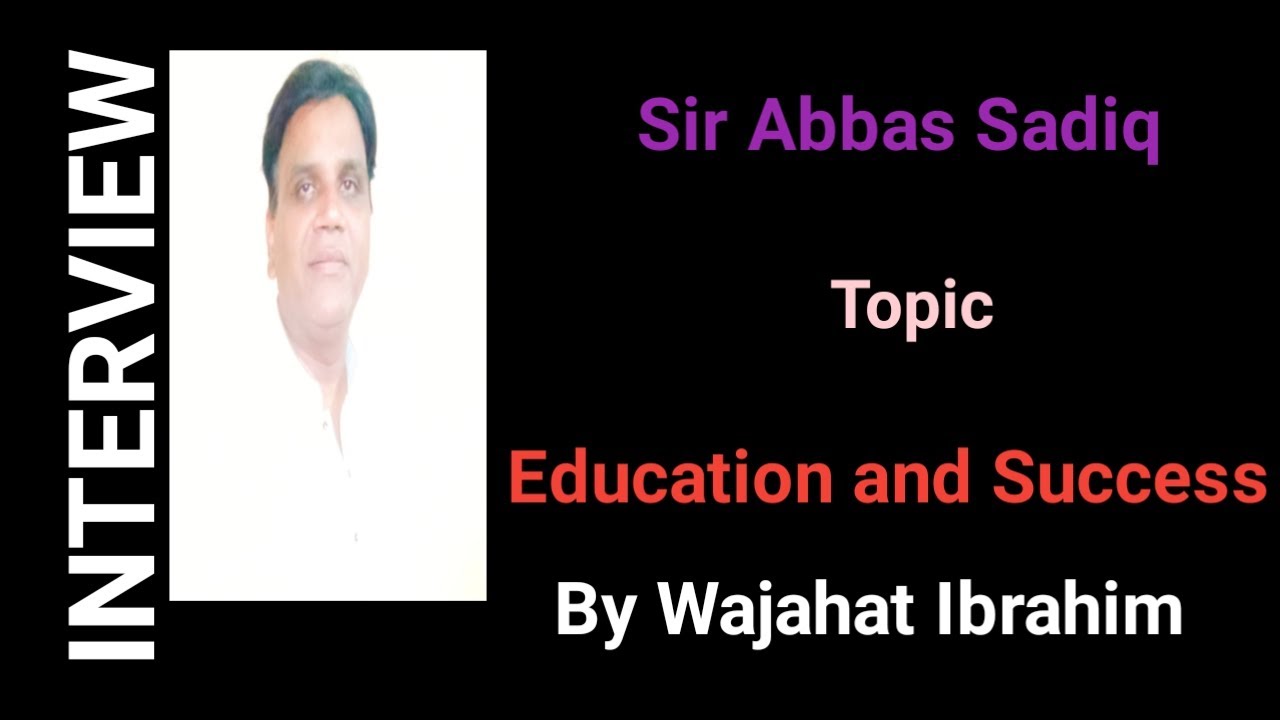 Interview with Abbas Sadiq regarding topic education and success. - YouTube