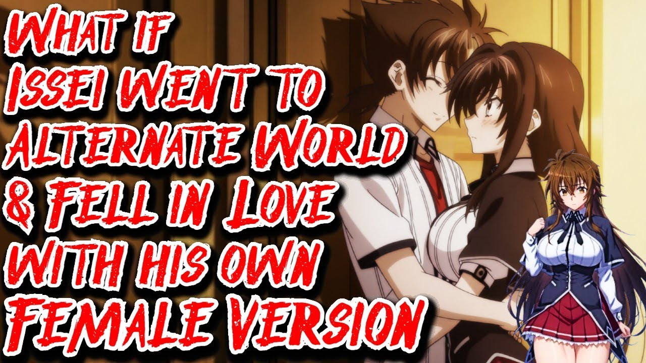 What if Issei went to Alternate World & Fell in Love with his Own ...