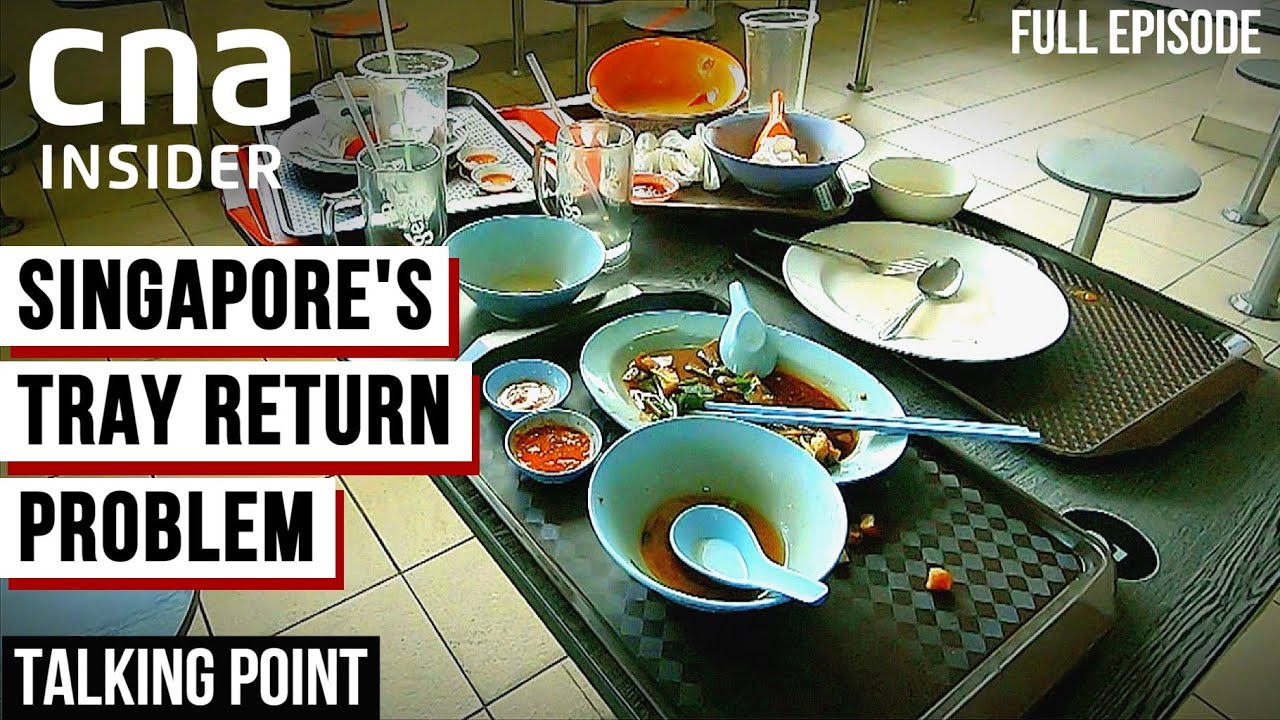 Why Won't You Return Your Food Tray? | Talking Point | In Singapore ...