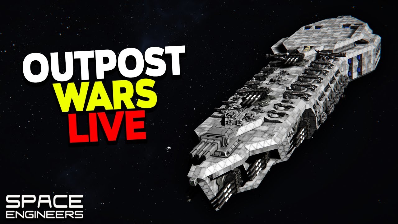 Space Engineers - OUTPOST WARS LIVE (FINAL Building!) - YouTube