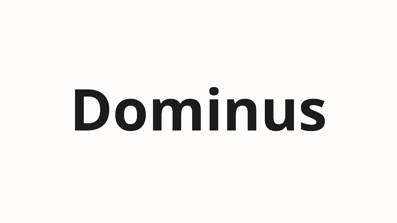 How to pronounce Dominus - YouTube