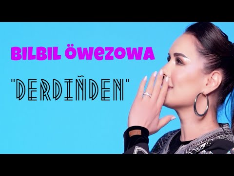 Bilbil Öwezowa - Derdiňden (official clip)