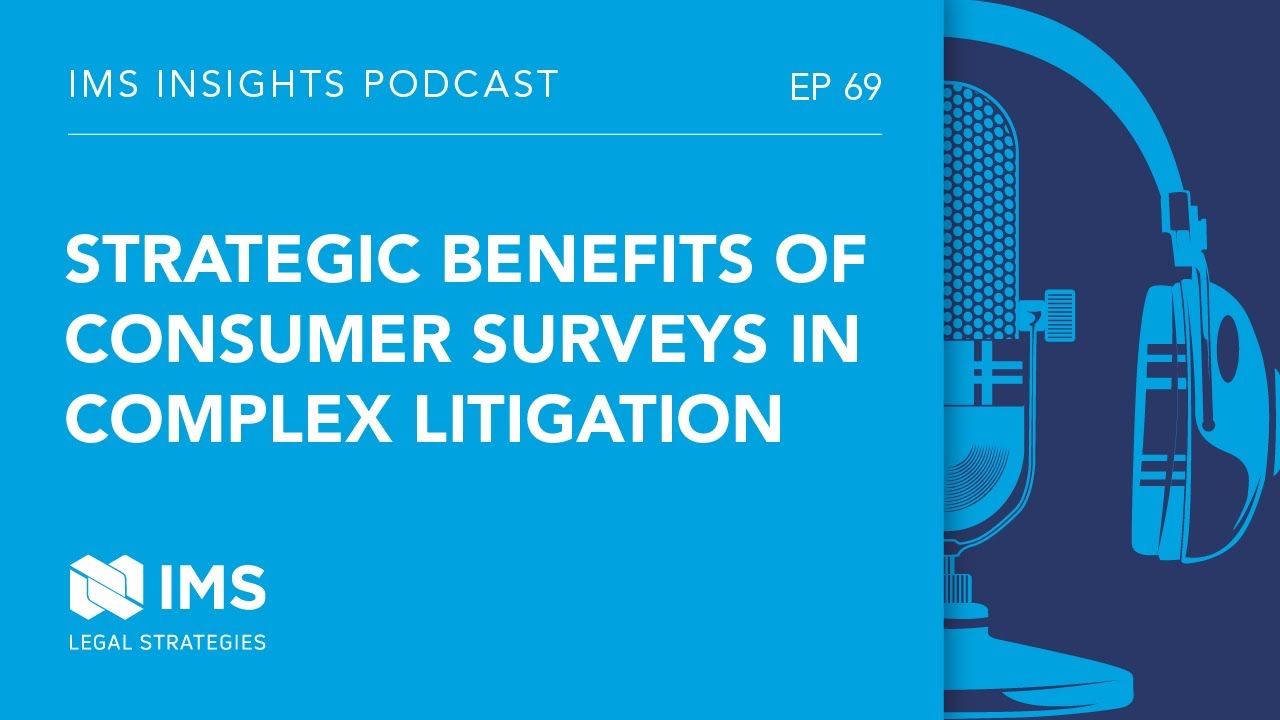 Strategic Benefits of Consumer Surveys in Complex Litigation | IMS ...