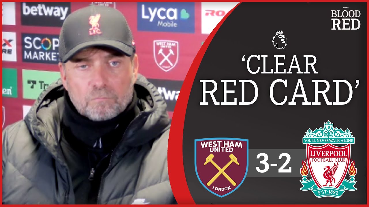 'CLEAR RED CARD' | Jurgen Klopp Press Conference | West Ham United 3-2 ...