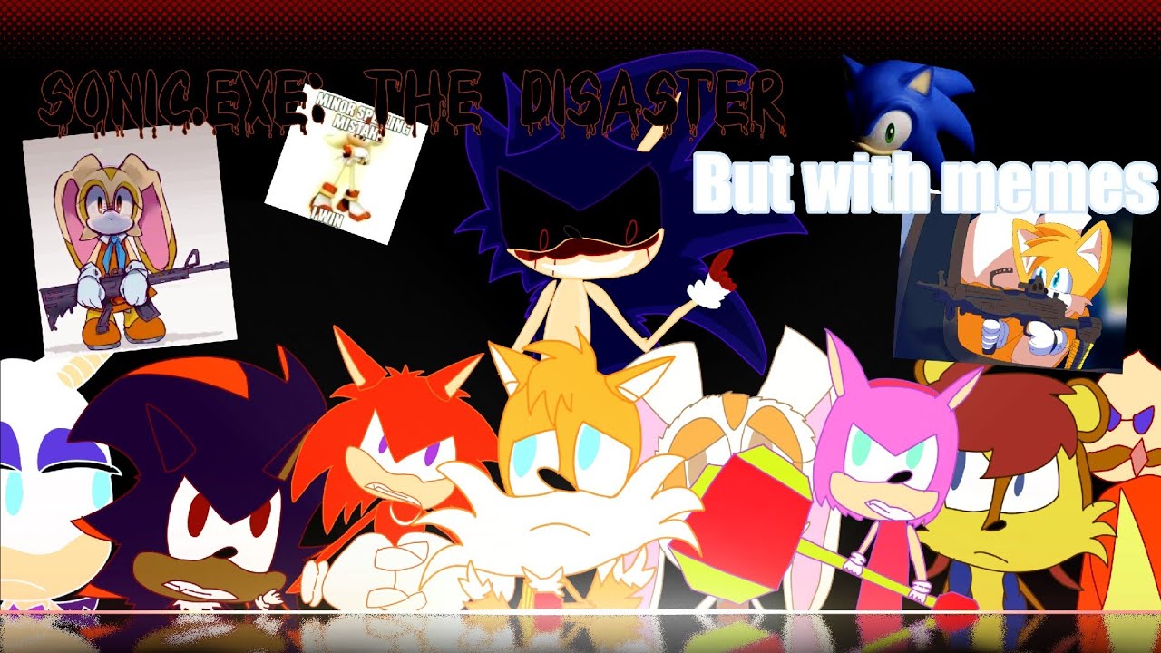 Sonic.EXE: The Disaster but with MEMES (Please don't judge me) (14 Year ...