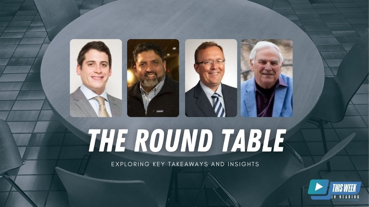 The Round Table: Exploring Key Insights on the Changing Hearing Health ...