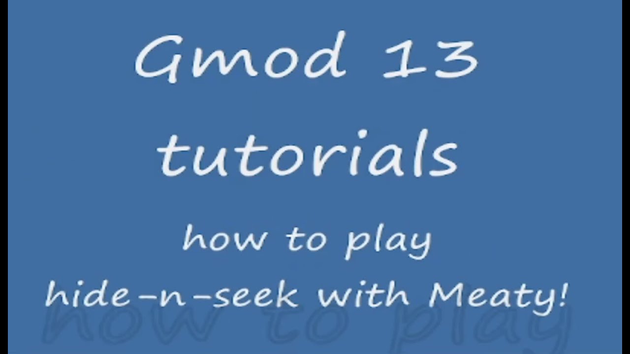 gmod 13 tutorials - How to play Hide-N-Seek with meaty! - YouTube