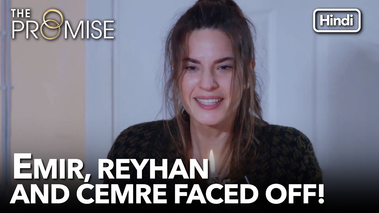 Emir, Reyhan and Cemre faced off! | The Promise Episode 234 (Hindi ...