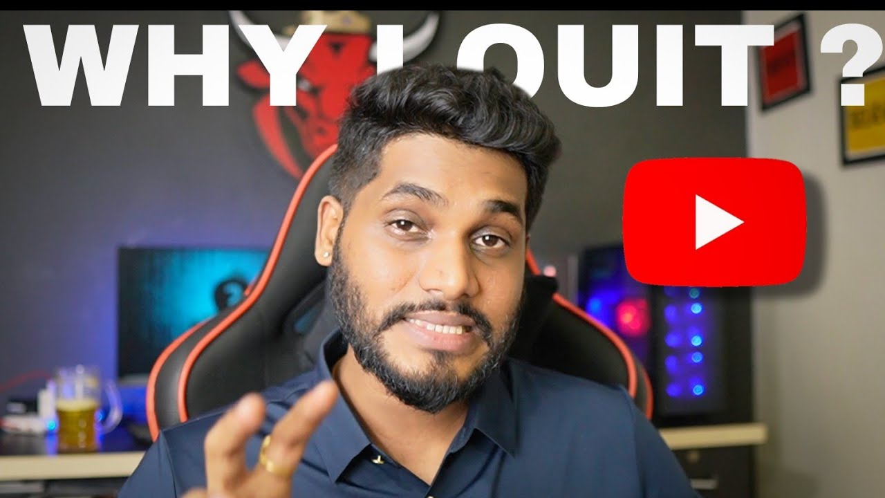 Why I Quit YouTube ? - YouTube