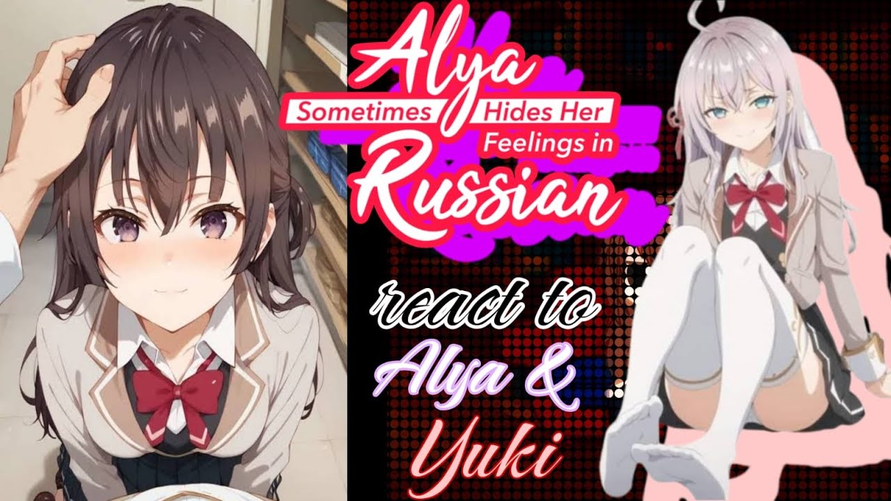 React to Alya | React to Yuki Suou |Alya Sometimes Hides Her Feeling in Russian react to Alya ...